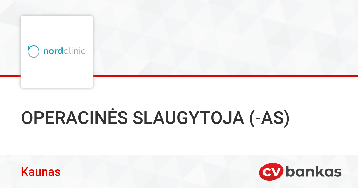 OPERACINĖS SLAUGYTOJA (-AS) Kaune, UAB Nordclinic Group | CVbankas.lt