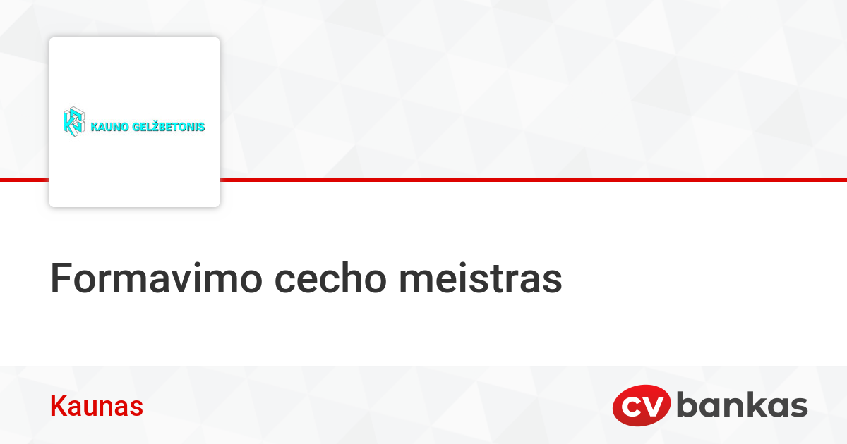 Formavimo cecho meistras Kaune, UAB „KAUNO GELŽBETONIS“ | CVbankas.lt