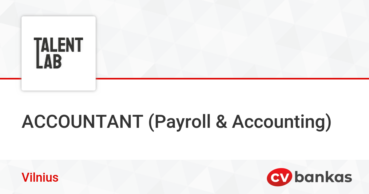 ACCOUNTANT (Payroll & Accounting) Vilnius, Talent Lab | CVbankas.lt