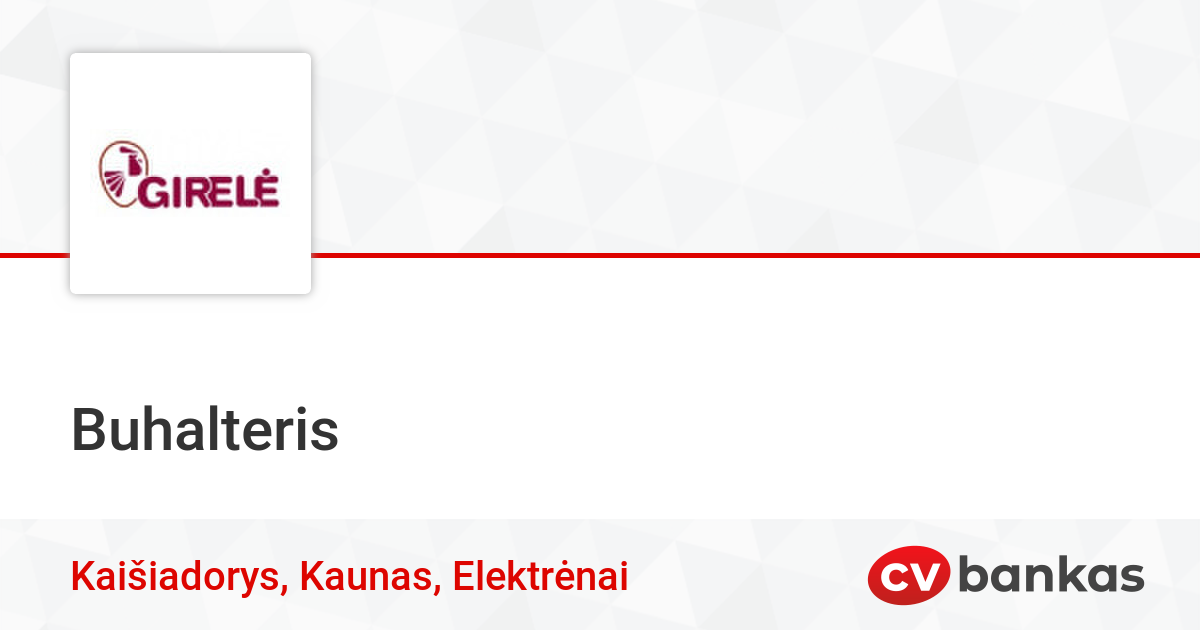 Buhalteris (-ė) Kaišiadoryse, Kaune, Elektrėnuose, UAB „Girelės ...