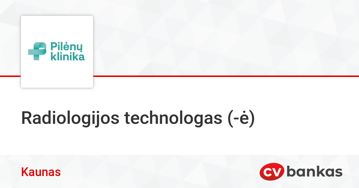 Radiologijos technologas (-ė) Kaune, UAB „Pilėnų klinika“ | CVbankas.lt