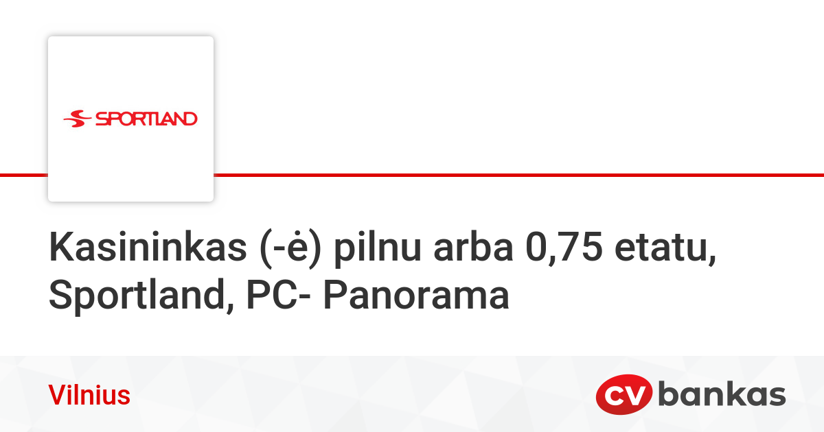 Kasininkas (-ė) pilnu arba 0,75 etatu, Sportland, PC- Panorama Vilniuje ...