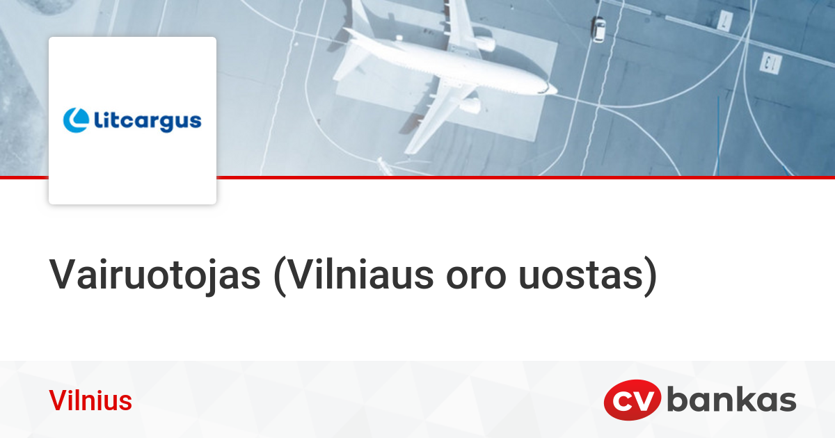 Vairuotojas (Vilniaus oro uostas) Vilniuje, UAB „LITCARGUS“ | CVbankas.lt