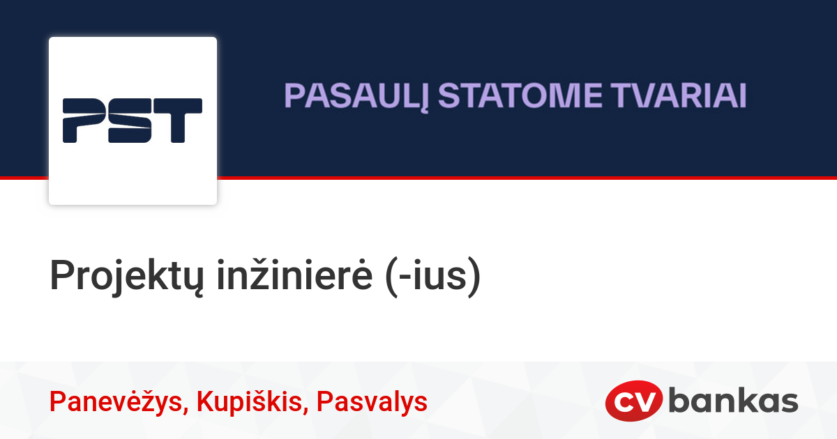 Projektų inžinierė (-ius) Panevėžyje, Kupiškyje, Pasvalyje, PST Group ...