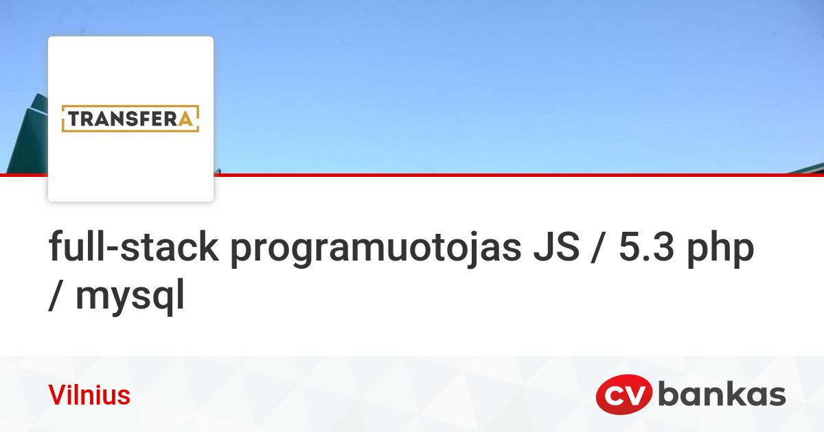 Full-stack programuotojas JS / 5.3 php / mysql Vilniuje, UAB „Transfera ...