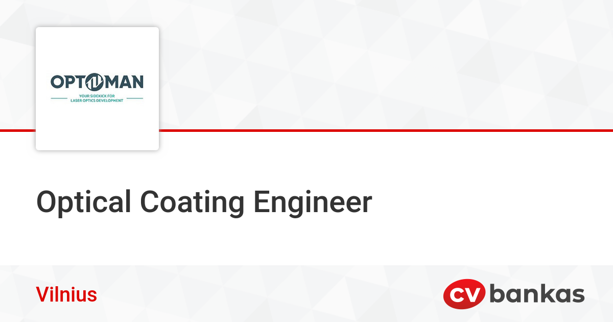 Optical Coating Engineer Vilnius, UAB „OPTOMENAS“ | CVbankas.lt