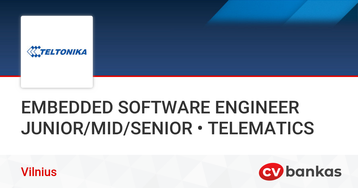 EMBEDDED SOFTWARE ENGINEER JUNIOR/MID/SENIOR • TELEMATICS Vilnius ...