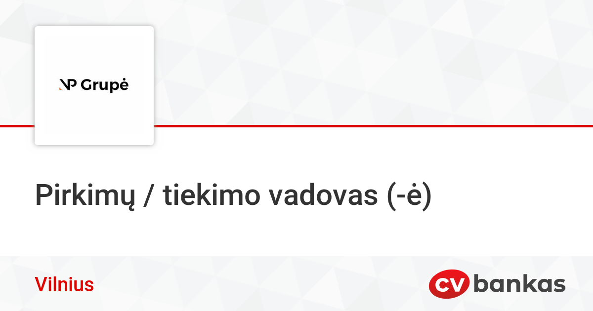 Pirkimų / tiekimo vadovas (-ė) Vilniuje, UAB „NP grupė“ | CVbankas.lt