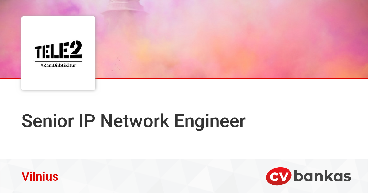 Senior IP Network Engineer Vilniuje, UAB „TELE2“ | CVbankas.lt