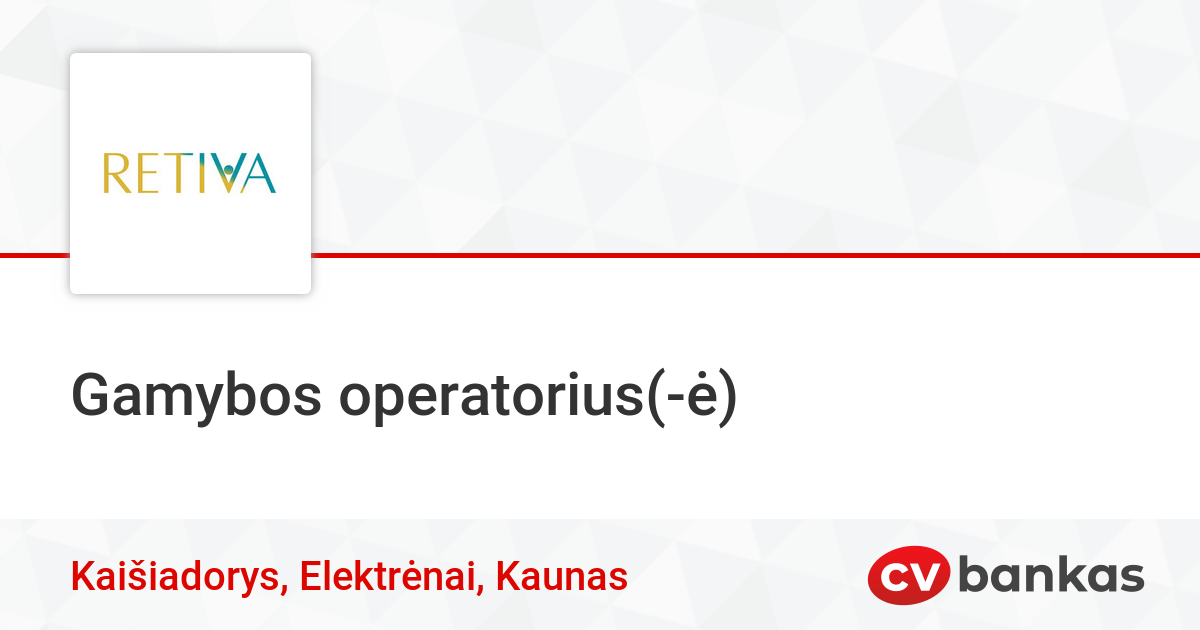 Gamybos operatorius (-ė) Kaišiadoryse, Elektrėnuose, Kaune, UAB „Retiva ...