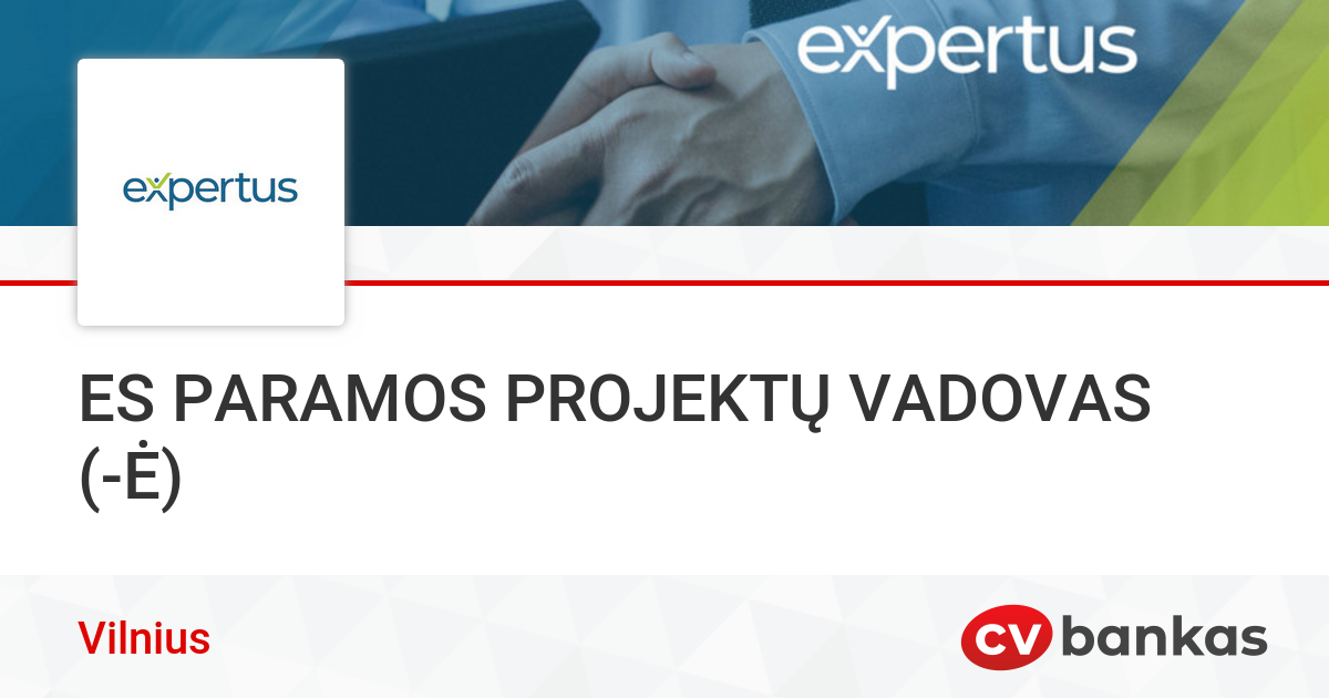 ES PARAMOS PROJEKTŲ VADOVAS (-Ė) Vilniuje, UAB „Expertus LT“ | CVbankas.lt