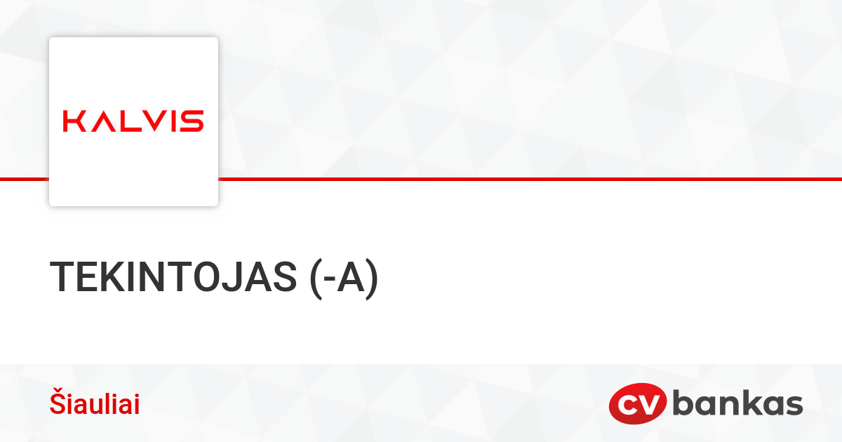TEKINTOJAS (-A) Šiauliuose, UAB „KALVIS“ | CVbankas.lt