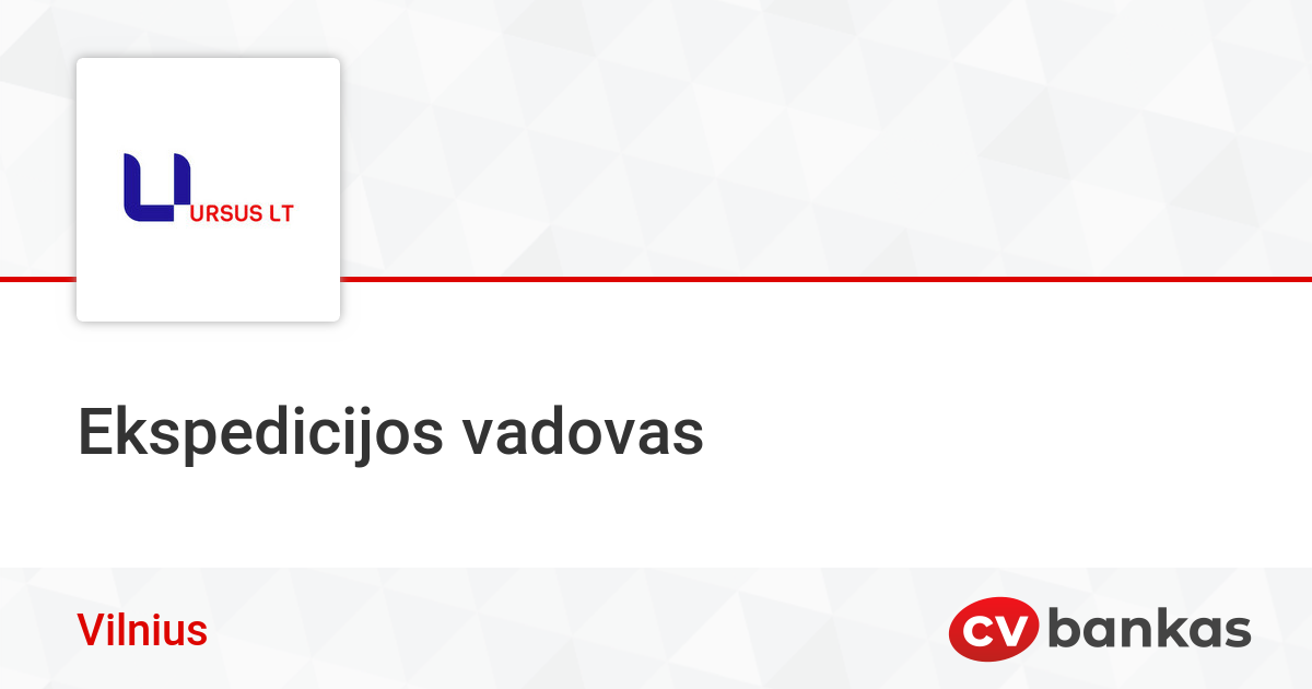 Ekspedicijos vadovas Vilniuje, UAB „Ursus LT“ | CVbankas.lt