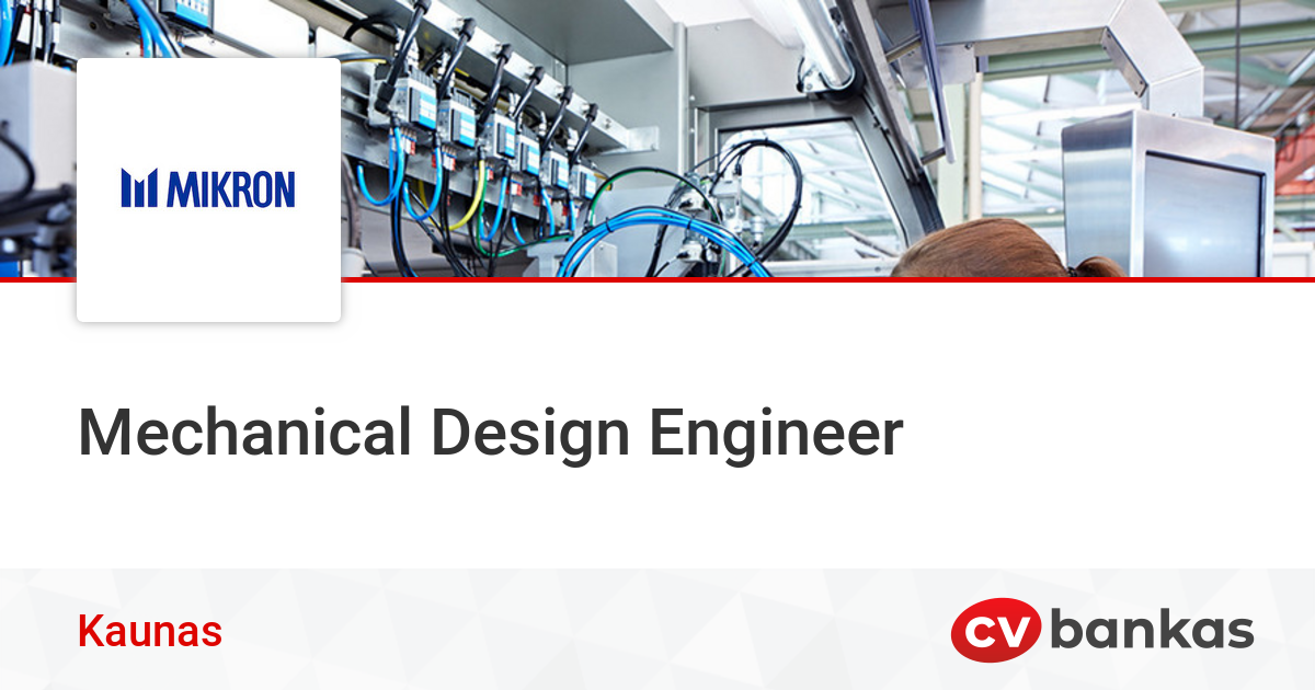 Mechanical Design Engineer Kaunas, UAB „Mikron Kaunas“ | CVbankas.lt