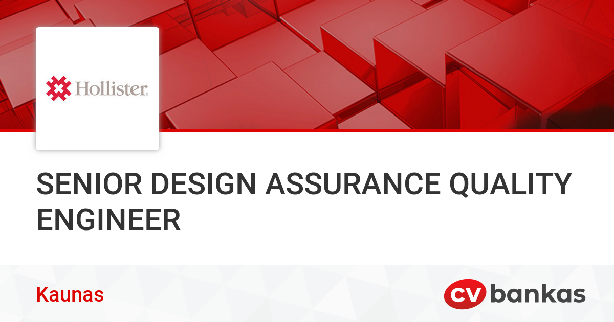 SENIOR DESIGN ASSURANCE QUALITY ENGINEER Kaune, UAB „Hollister Lietuva ...