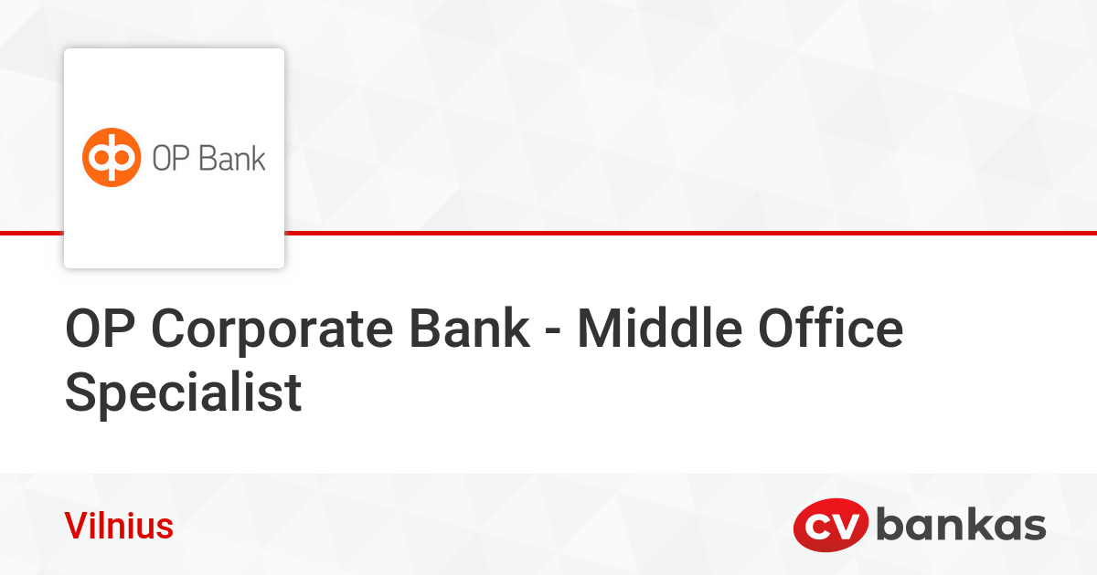 OP Corporate Bank - Middle Office Specialist Vilnius, UAB „MPS Baltic ...