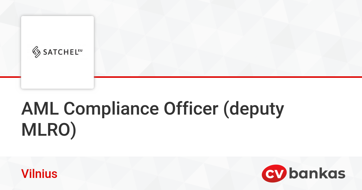 AML Compliance Officer (deputy MLRO) Vilnius, UAB „Satchelpay ...