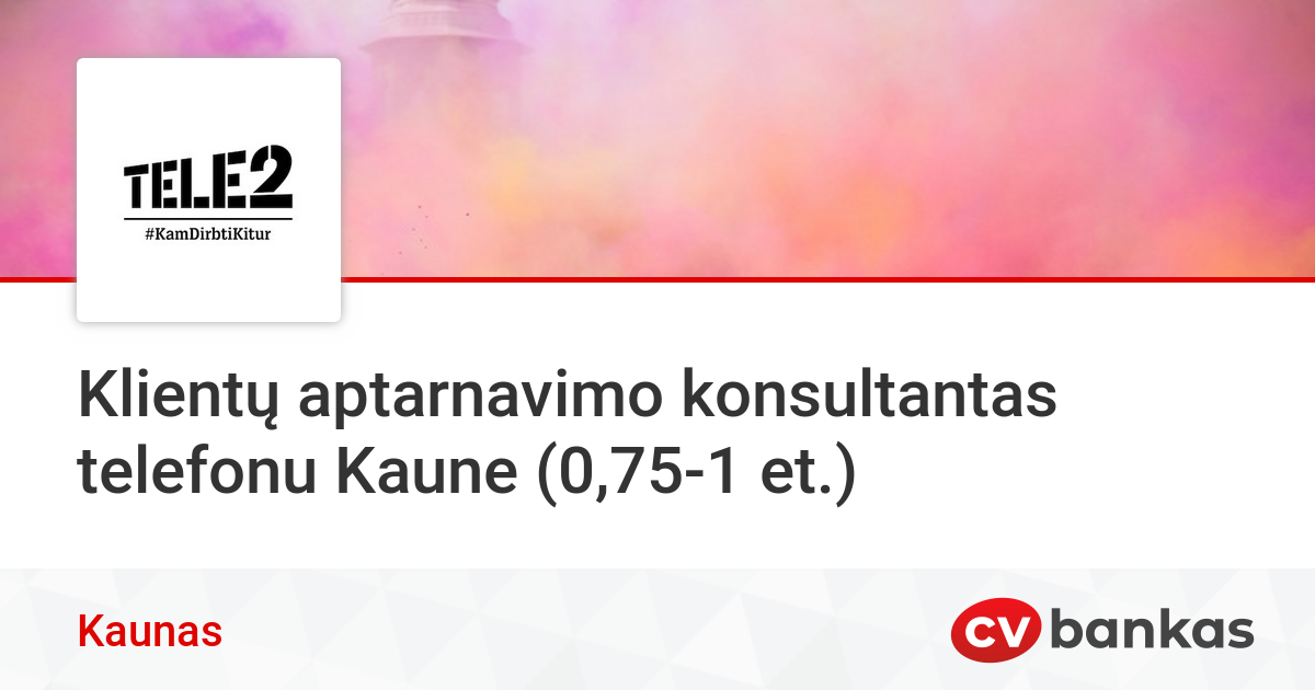 Klientų aptarnavimo konsultantas telefonu Kaune (0,75-1 et.) Kaune, UAB ...