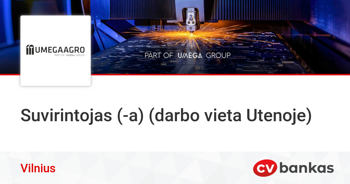 Suvirintojas (-a) (darbo vieta Utenoje) Vilniuje, PART OF UMEGA GROUP ...