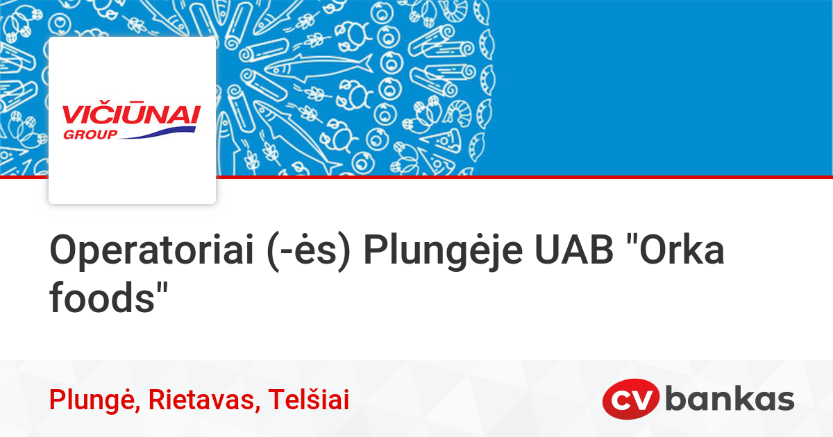 Operatoriai (-ės) Plungėje UAB "Orka foods" Plungėje, Rietave ...