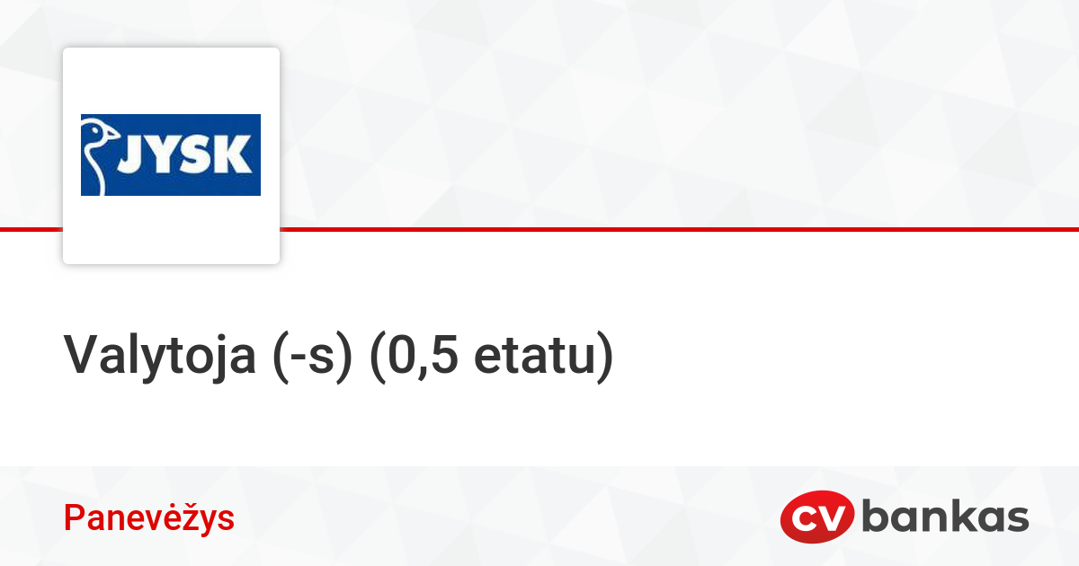 Valytoja (-s) (0,5 etatu) Panevėžyje, UAB „JYSK BALTIC“ | CVbankas.lt