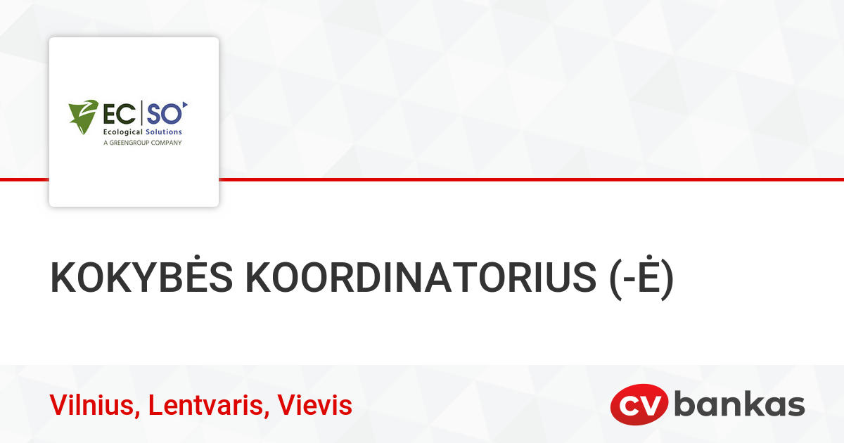 KOKYBĖS KOORDINATORIUS (-Ė) Vilniuje, Lentvaryje, Vievyje, UAB „Ecso ...