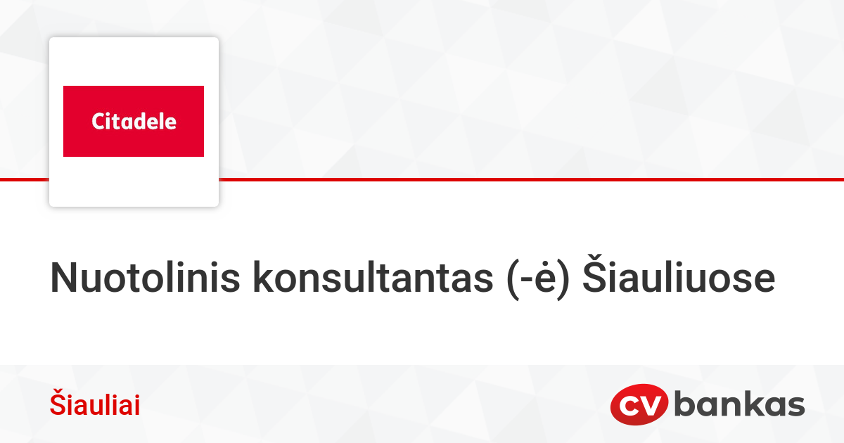 Nuotolinis konsultantas (-ė) Šiauliuose Šiauliuose, AS „Citadele banka ...