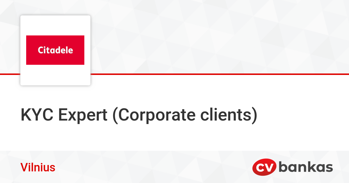 KYC Expert (Corporate clients) Vilnius, AS „Citadele banka“ Lietuvos ...