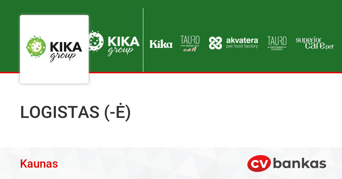 LOGISTAS (-Ė) Kaune, KIKA GROUP, UAB | CVbankas.lt