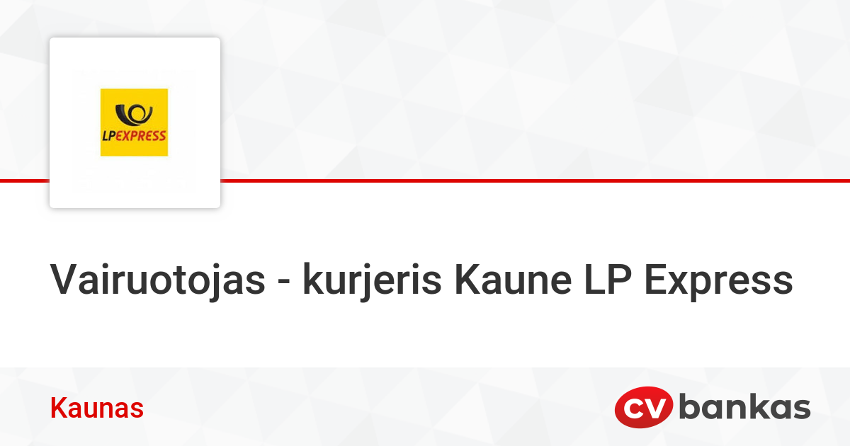 Vairuotojas - kurjeris Kaune LP Express Kaune, UAB „Transgardas ...