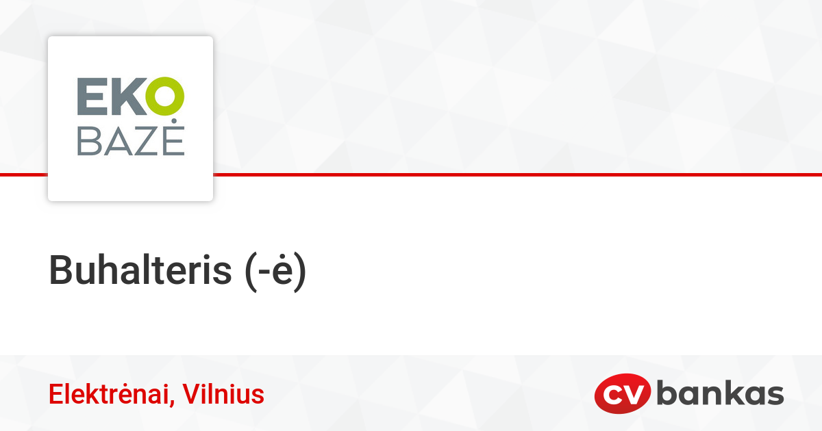 Buhalteris (-ė) Elektrėnuose, Vilniuje, UAB „EKOBAZĖ“ | CVbankas.lt
