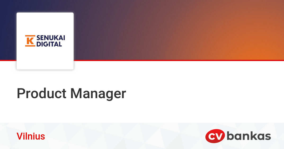 Product Manager Vilniuje, UAB „Kesko Senukai Digital“ | CVbankas.lt