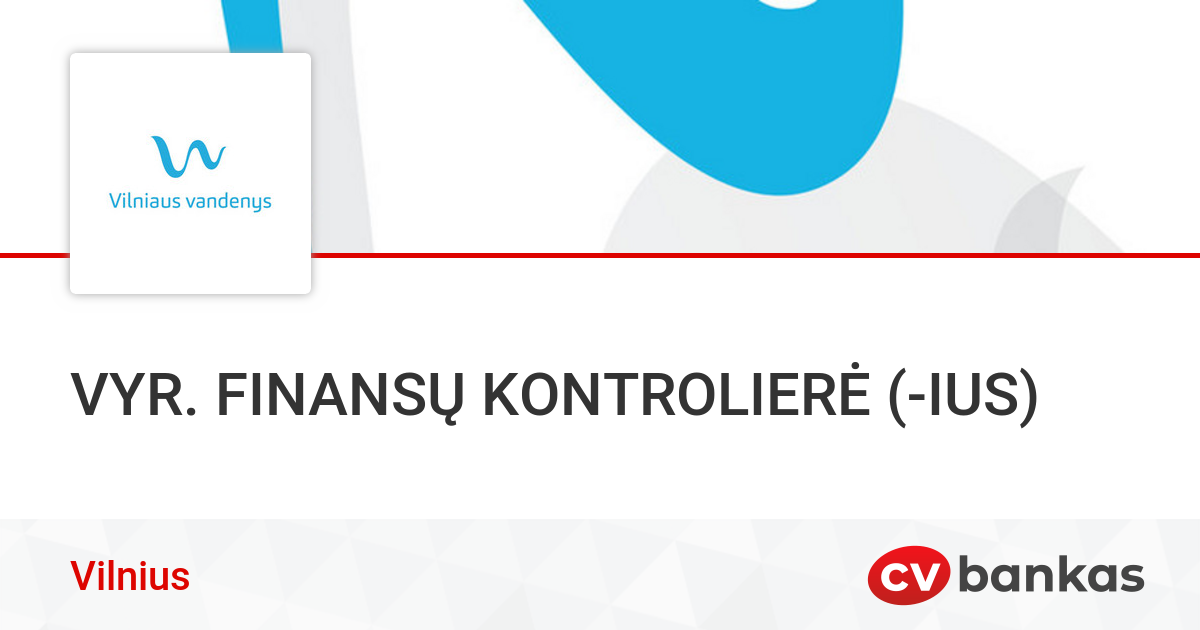 VYR. FINANSŲ KONTROLIERĖ (-IUS) Vilniuje, UAB „Vilniaus vandenys ...